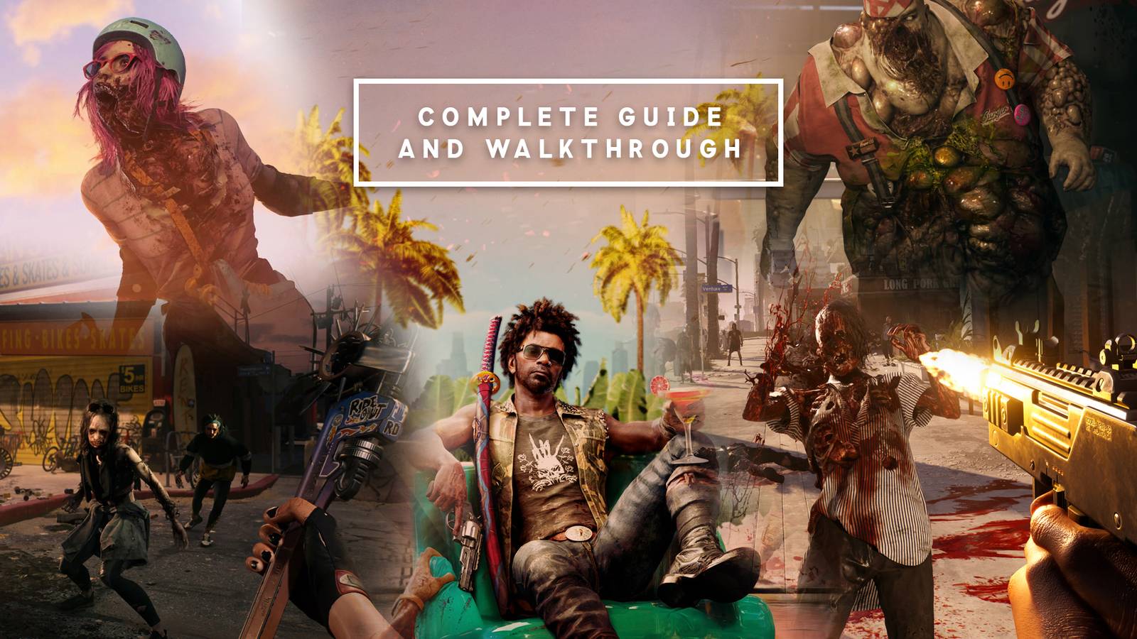 Dead Island 2: Complete Guide & Walkthrough
