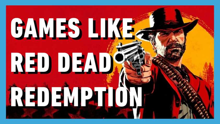 Best Games Like Red Dead Redemption 2
